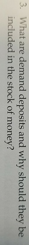 Solved What are demand deposits and why should they be | Chegg.com