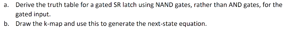 Solved Derive the truth table for a gated SR latch using | Chegg.com