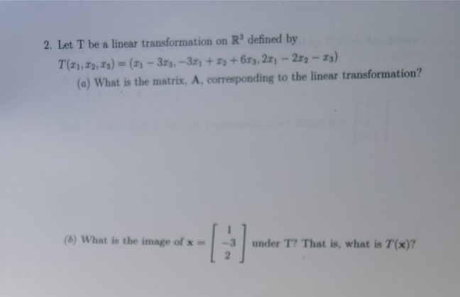 Solved 2. Let T be a linear transformation on R3 defined by | Chegg.com