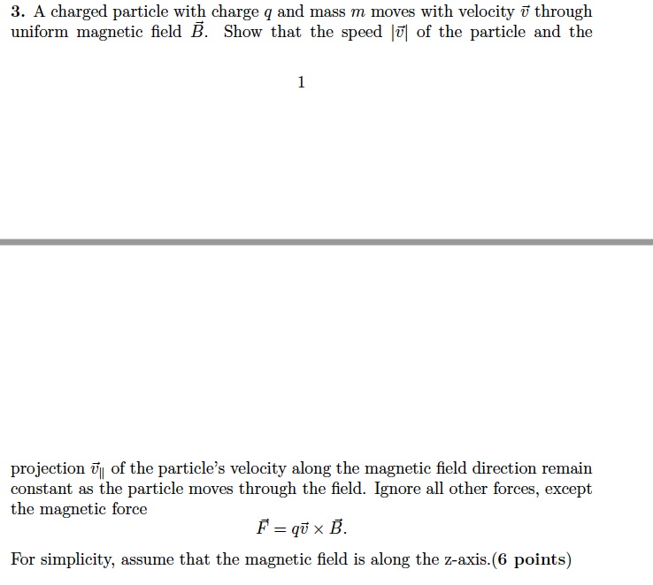 Solved 3. A charged particle with charge q and mass m moves | Chegg.com