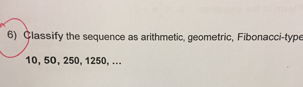 Solved 6 Classify The Sequence As Arithmetic Geometric