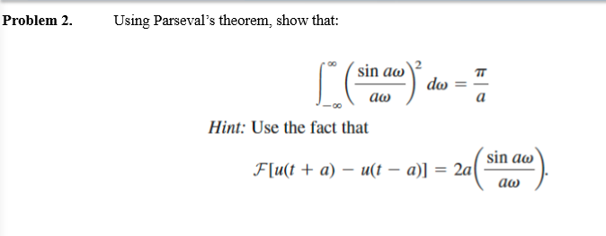 Solved Problem 2. Using Parseval's theorem, show that: sin | Chegg.com