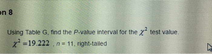 Solved Using Table G, find the P-value interval for the x^2 | Chegg.com