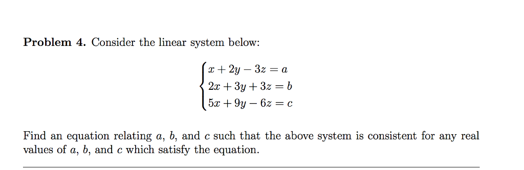 Solved Consider the linear system below: {x + 2y - 3z = a | Chegg.com