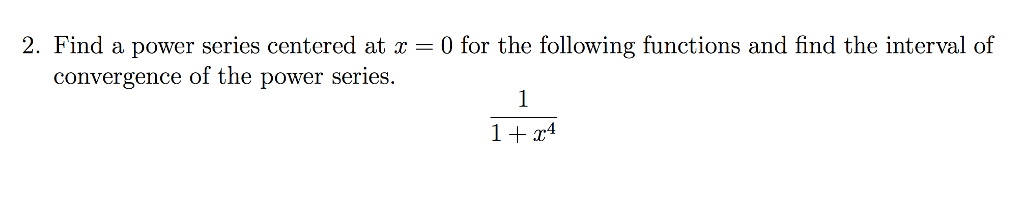 Solved 2. Find a power series centered at x = 0 for the | Chegg.com