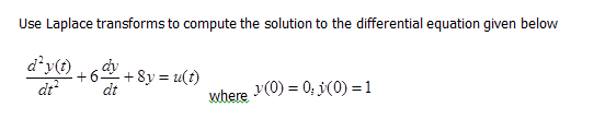 Solved Use Laplace transforms to compute the solution to the | Chegg.com