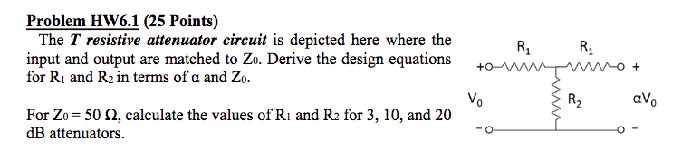 Solved Problem HW6.1 (25 Points) The T resistive attenuator | Chegg.com