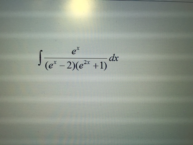 Solved Integrate e^x/(e^x-2)(e^2x+1) dx | Chegg.com