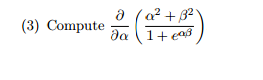 Solved Compute / alpha (alpha 2 + beta 2/1+e alpha beta) | Chegg.com
