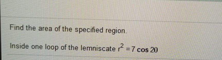 Solved Find the area of the specified region Inside one loop | Chegg.com
