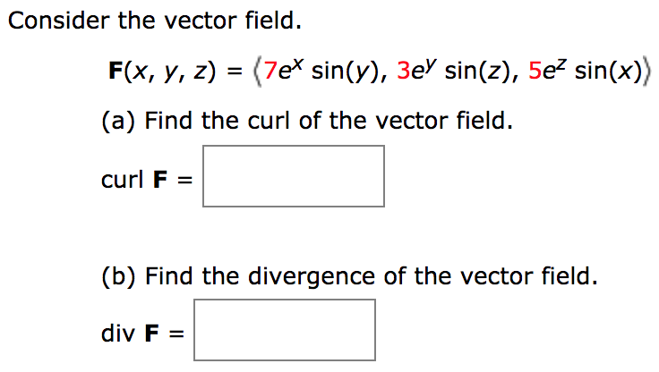 Solved Consider the vector field. F(x, y, z) -(7e* sin(), 3e | Chegg.com