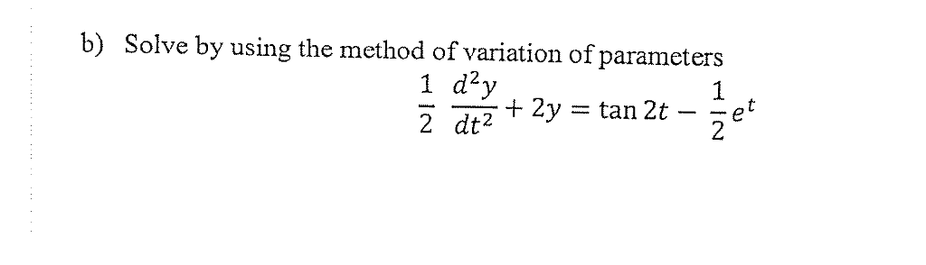 Solved Solve by using the method of variation of parameters | Chegg.com