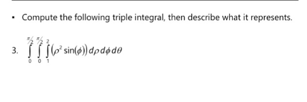 Solved Compute the following triple integral, then describe | Chegg.com