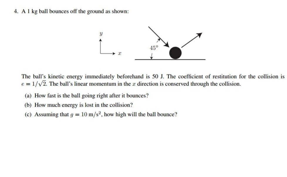 Solved 4. A 1 kg ball bounces off the ground as shown: 45° = | Chegg.com