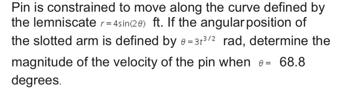 Solved Pin is constrained to move along the curve defined by | Chegg.com