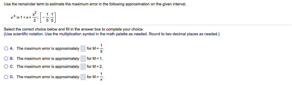Solved Use the remainder term to estimate the maximum error | Chegg.com
