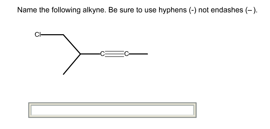 Solved Name the following alkyne. Be sure to use hyphens (-) | Chegg.com
