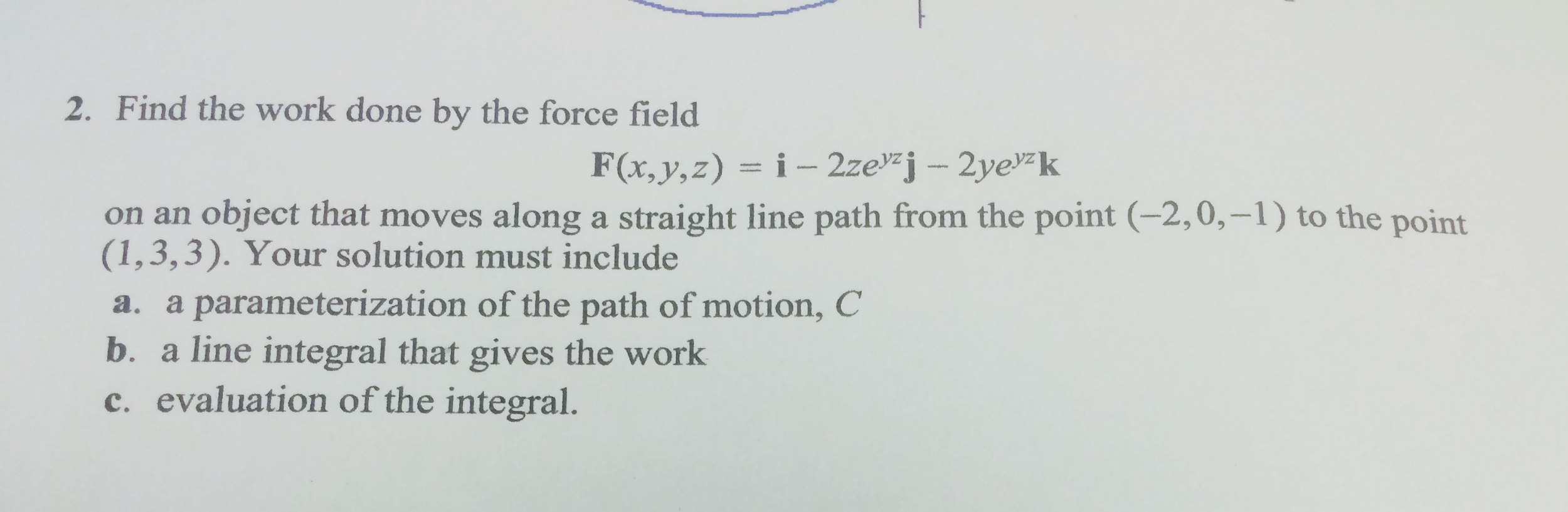 Solved 2. Find the work done by the force field F(x, y, z) = | Chegg.com