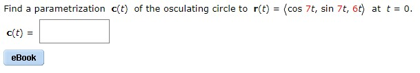 Solved Find A Parametrization C T Of The Osculating Circle