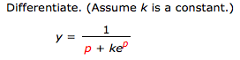 Solved Differentiate. (Assume k is a constant.) y = 1/p + | Chegg.com