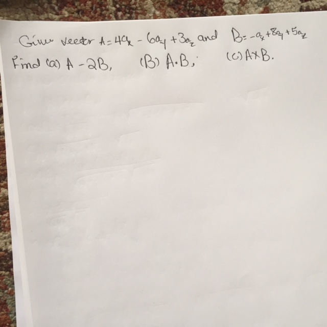 Solved Given vector A = 4a_x - 6a_y + 3a_z and B = -a_x + | Chegg.com