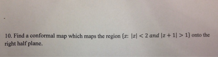 Solved Find a conformal map which maps the region {z: |z|