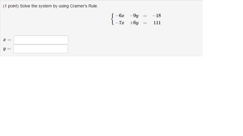 Solved Solve the system by using Cramer's Rule. {-6y -9y = | Chegg.com Solved Solve the system by using Cramer's Rule. {-6y -9y = | Chegg.com