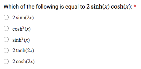 Solved Which of the following is equal to 2 sinh(x) cosh(x): | Chegg.com