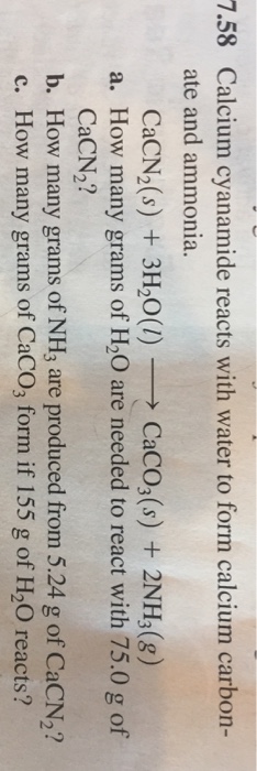 Solved 7.58 Calcium cyanamide reacts with water to form | Chegg.com