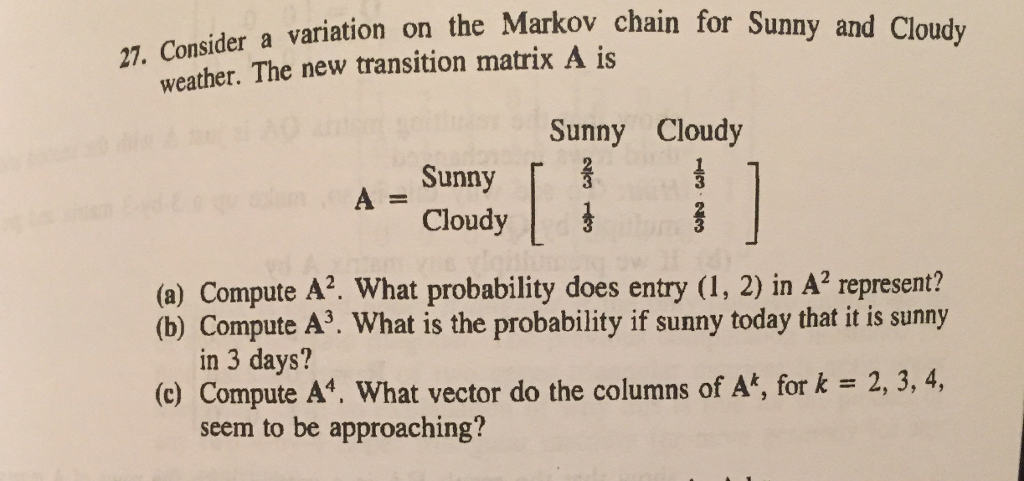 Solved 27. Consider a variation on the Markov chain weather. | Chegg.com