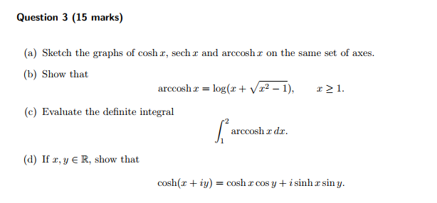 Solved Question 3 (15 marks) (a) Sketch the graphs of cosh | Chegg.com