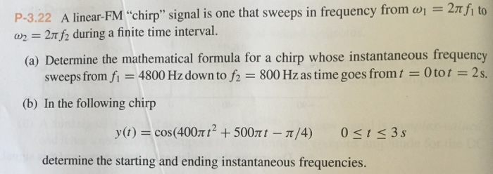 Solved A linear-FM "chirp" signal is one that sweeps in | Chegg.com