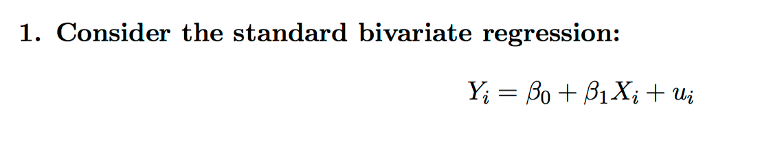 Solved 1. Consider the standard bivariate regression: | Chegg.com