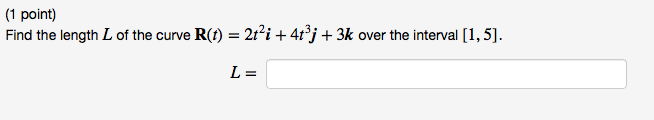 Solved Find the length L of the curve R(t) = 2t^2i + 4t^3j + | Chegg.com
