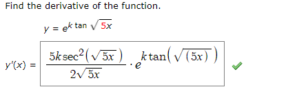 Solved Find the derivative of the function. y = ek tan V5x | Chegg.com