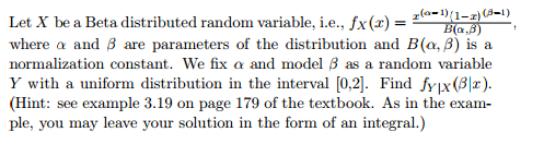 Solved Let X be a Beta distributed random variable, i.e., | Chegg.com