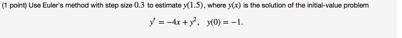 Solved Use Euler S Method With Step Size 0 3 To Estimate