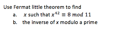 Solved Use Fermat little theorem to find a. x such that x42 | Chegg.com