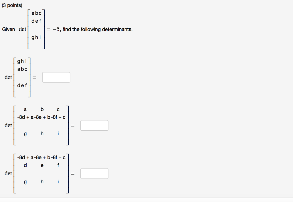 Solved Given det[a b c d e f g h i] = -5, find the | Chegg.com