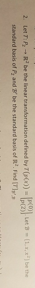Solved Let T: P2 → R2 be the linear transformation defined | Chegg.com