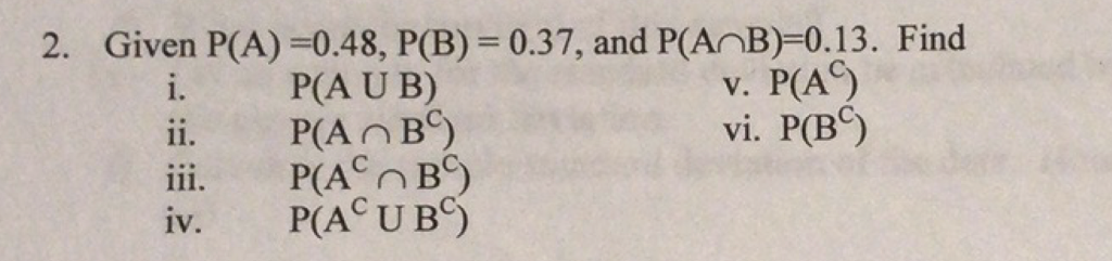 Solved 2. Given P(A)-0.48, P(B) 0.37, and P(AnB)-0.13. Find | Chegg.com