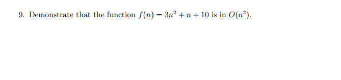 Solved 9. Demonstrate that the function f(n) = 3n2 + n + 10 | Chegg.com