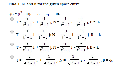 Solved Find T, N, and B for the given space curve. | Chegg.com