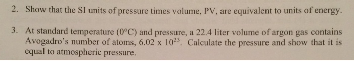 Solved Show that the SI units of pressure times volume, PV, | Chegg.com