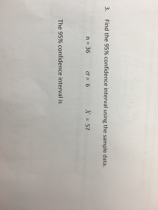 Solved Find the 95% confidence interval using the sample | Chegg.com