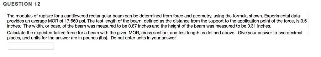 Solved QUESTION 12 The modulus of rupture for a cantilevered | Chegg.com