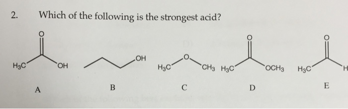 Solved 2. Which of the following is the strongest acid? | Chegg.com