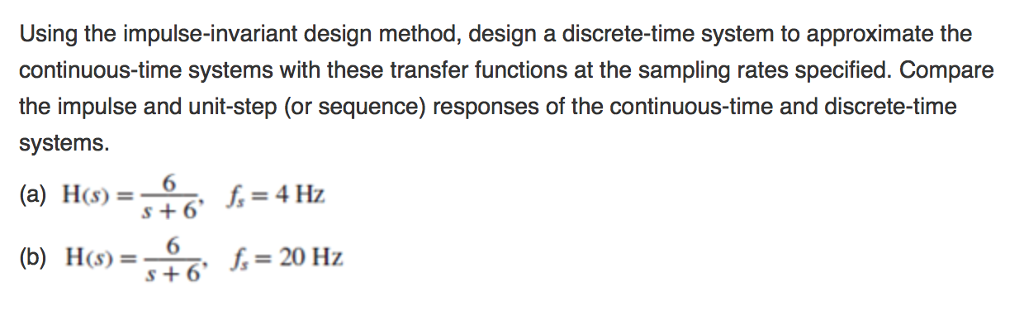 Solved Using the impulse-invariant design method, design a | Chegg.com Solved Using the impulse-invariant design method, design a | Chegg.com