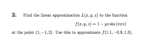 Solved Find the linear approximation L(x, y, z) to the | Chegg.com