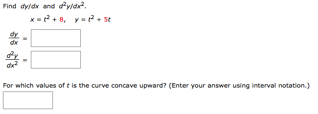 Solved Find dy/dx and d2y/dx2. x=t2 + 8, y=t2 + 5t fSy dx d2 | Chegg.com
